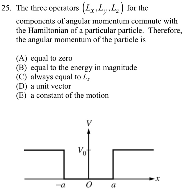 SOLVED: 25. The three operators for the components of angular momentum commute with the ...