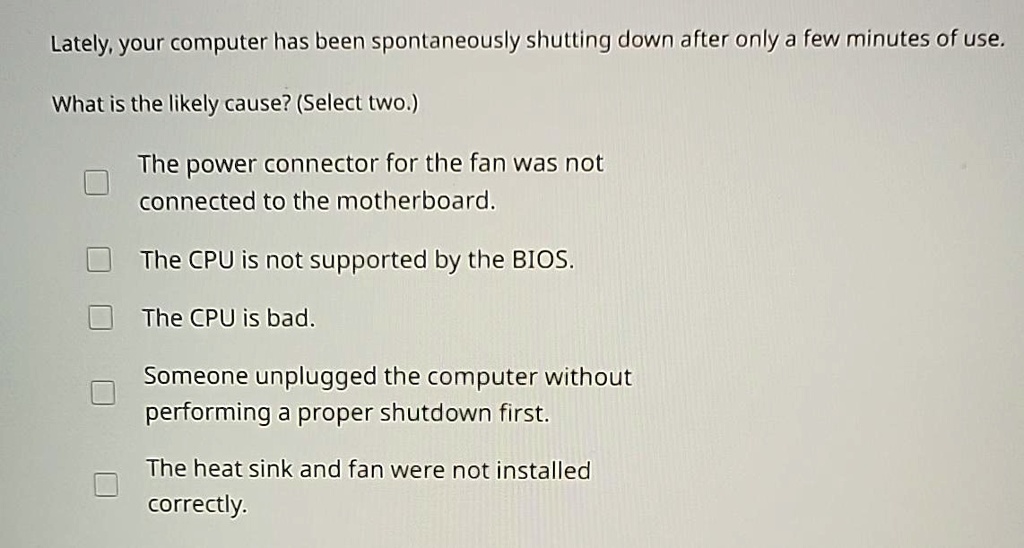 Solved Lately Your Computer Has Been Spontaneously Shutting Down After Only A Few Minutes Of