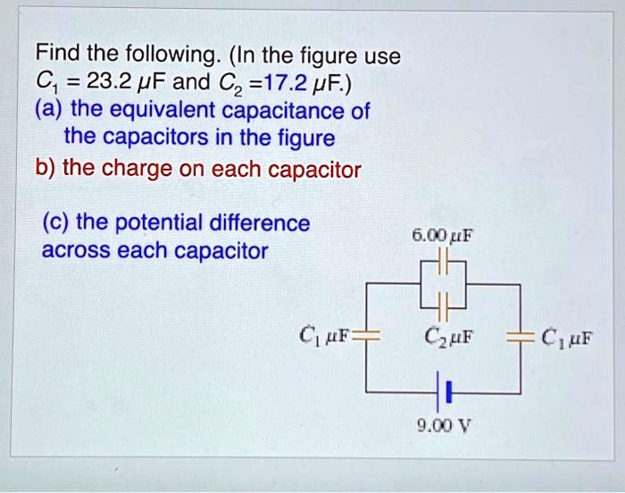 SOLVED: Please solve and show all work. Find the following. (In the figure, use C₁ = 23.2 µF and ...
