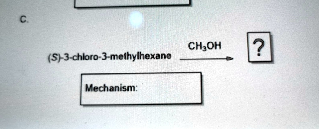 SOLVED: CH3OH 2 (S) 3-chloro 3 methylhexane Mechanism; SOLVED: CH3OH 2 (S) 3-chloro 3 methylhexane Mechanism;