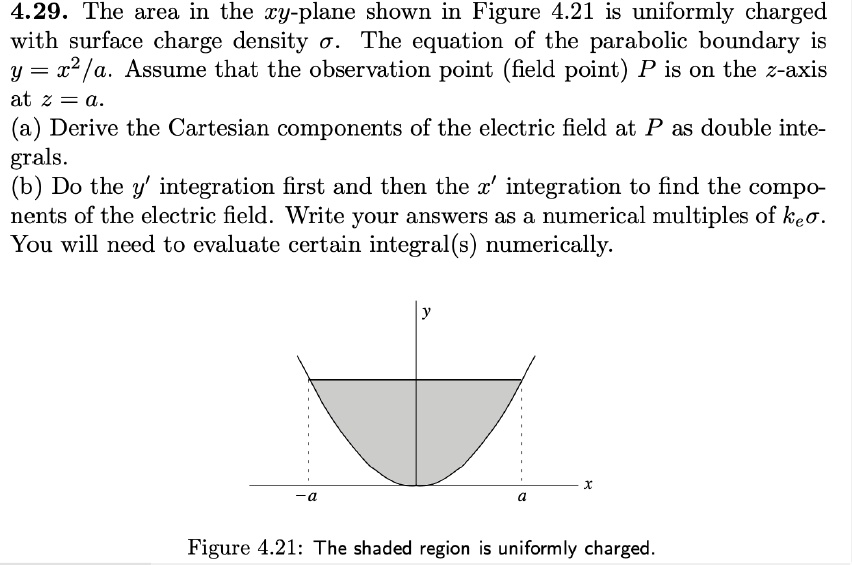 SOLVED: 4.29. The area in the xy-plane shown in Figure 4.21 is uniformly charged with surface ...