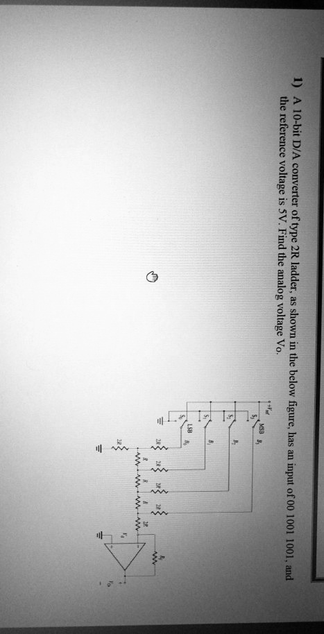 SOLVED: 1A 10-bit D/A converter of type 2R ladder, as shown in the below figure, has an input of ...