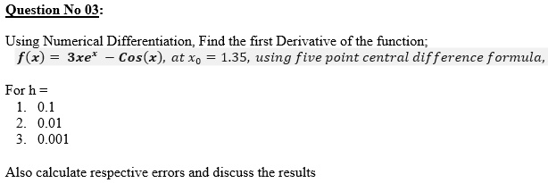 SOLVED: Using Numerical Differentiation, find the first derivative of ...