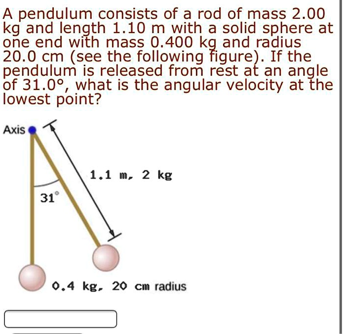 a pendulum consists of a rod of mass 200 kg and length 110 m with a ...