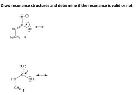 SOLVED:Draw resonance structures and determine if the resonance is ...
