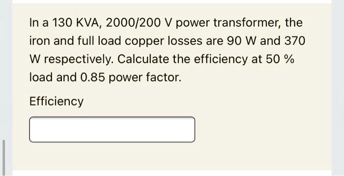 SOLVED: In a 130 KVA, 2000/200 V power transformer, the iron and full ...