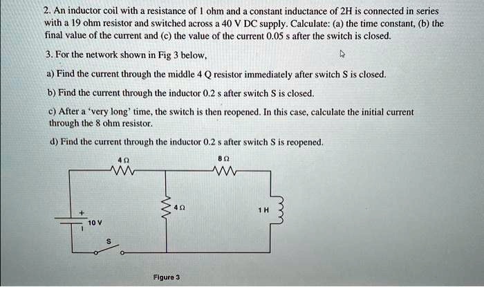 SOLVED: 2.An inductor coil with a resistance of I ohm and a constant inductance of 2H is ...