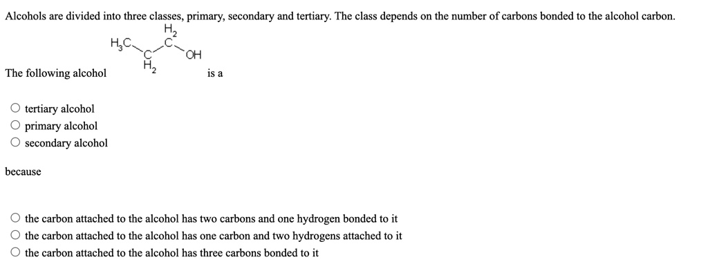 Alcohols are divided into three classes, primary, secondary...