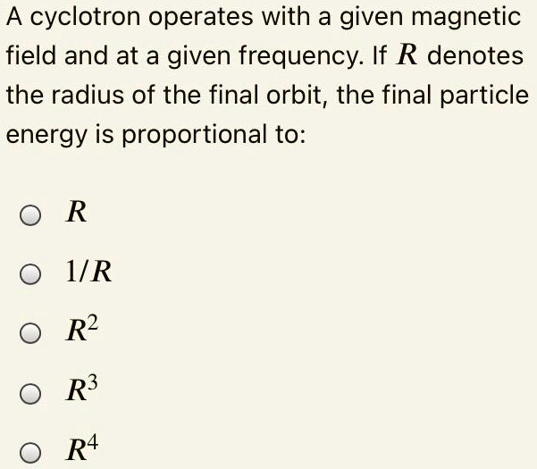 a cyclotron operates with a given magnetic field and at a given ... a cyclotron operates with a given magnetic field and at a given ...