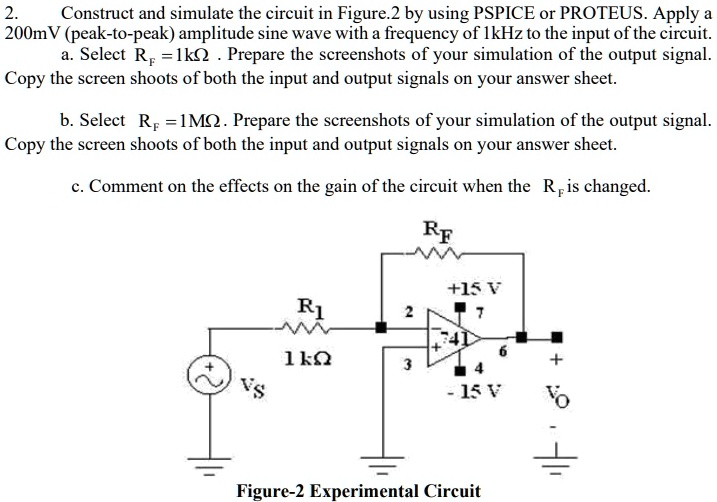 SOLVED: 2. Construct and simulate the circuit in Figure 2 by using PSPICE or PROTEUS. Apply a ...