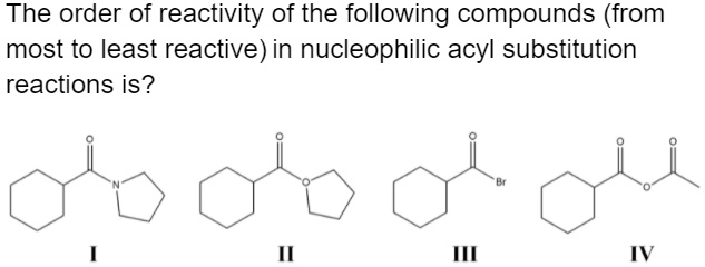 SOLVED: The order of reactivity of the following compounds (from most to least reactive) in ...