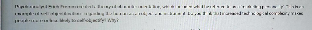 SOLVED: Psychoanalyst Erich Fromm created a theory of character ...