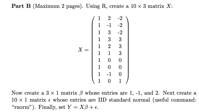 Solved Part B Maximum 2 Pages Using R Create A 10 X 3 Matrix X 2 2 22 Now Create A 3 X 1