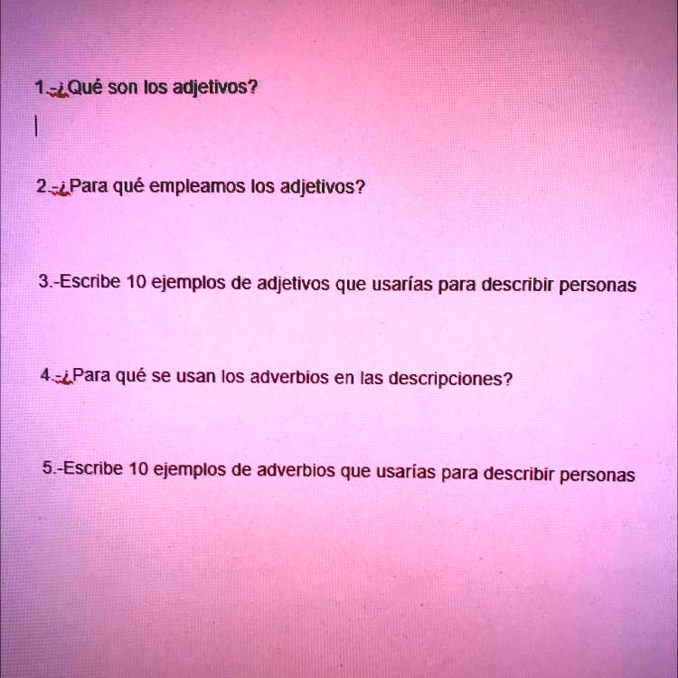 SOLVED: 1 2.-¿Para qué empleamos los adjetivos? 3.-Escribe 10 ejemplos ...