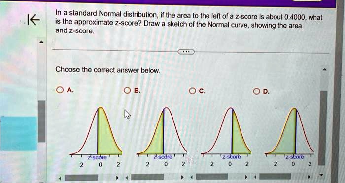 SOLVED: In a standard Normal distribution, if the area to the left of a ...