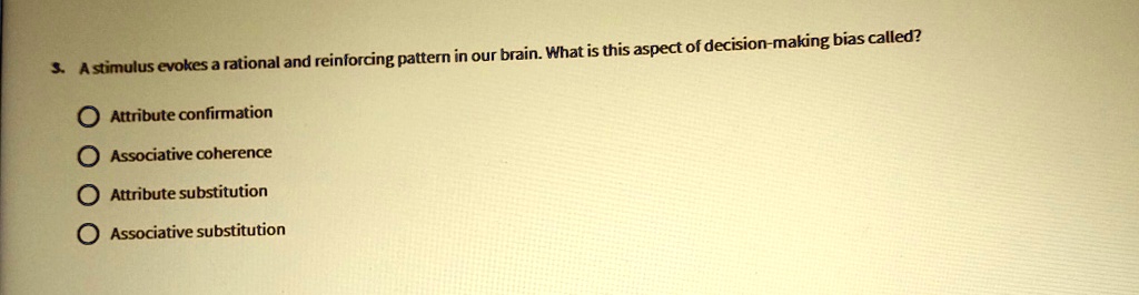 3. A stimulus evokes a rational and reinforcing pattern in our brain ...