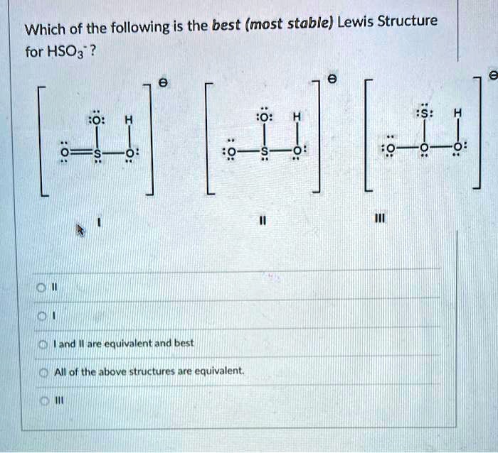 Which of the following is the best (most stable) Lewis Structure for ...