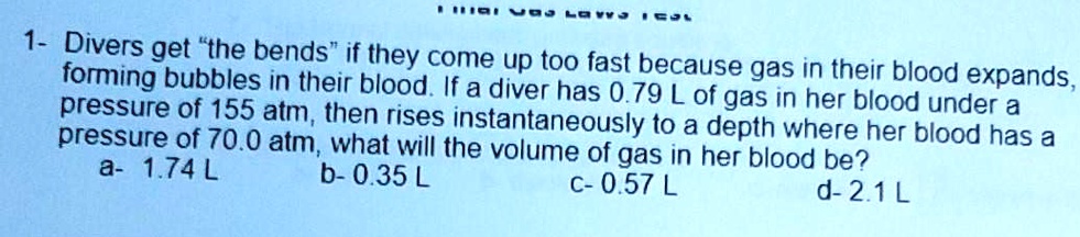 0 J0j Lo7 > 504 1 - Divers get "the bends" if they come up too fast ...