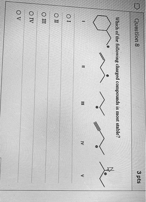 SOLVED: 9 8 ? 2 Which ofthe Question following charged compounds most ... SOLVED: 9 8 ? 2 Which ofthe Question following charged compounds most ...