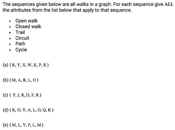 SOLVED: The sequences given below are all walks in a graph. For each ...