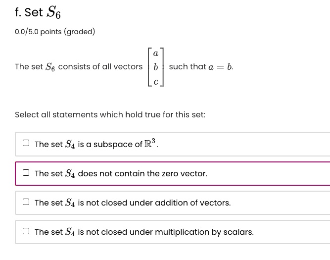 f. Set S6 0.0/5.0 points (graded) The set S6 consists of all vectors such that a = b. Select all ...