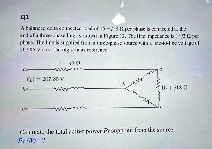 SOLVED: A balanced delta-connected load of 15+j18 per phase is ... SOLVED: A balanced delta-connected load of 15+j18 per phase is ...