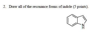 SOLVED: Draw all of the resonance fonn: of indole points)