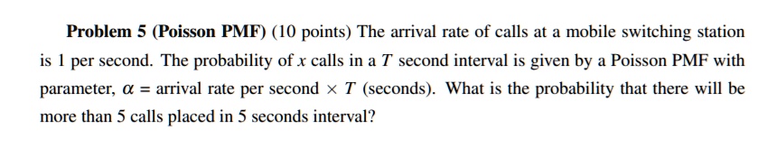 problem 5 poisson pmf 10 points the arrival rate of calls at a mobile ...