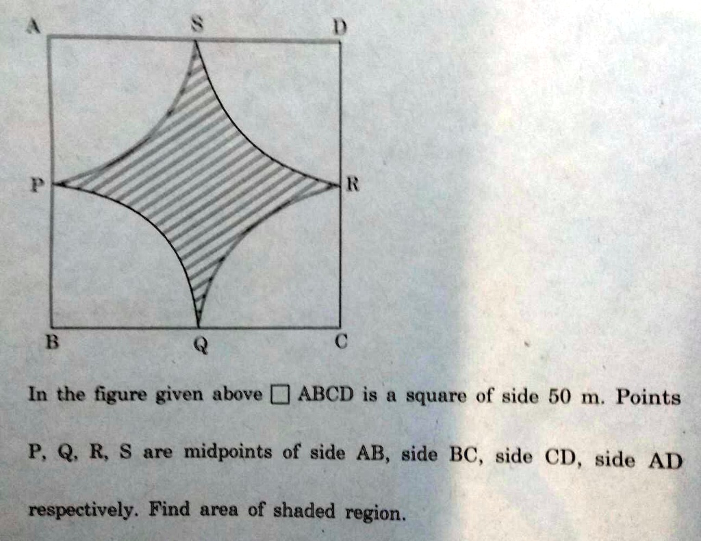 SOLVED: "(3)In the figure given aboveABCD is a square of side 50 m. PointsP, Q, R, S are ...