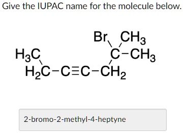 give the iupac name for the molecule below h3c br ch3 c ch3 h2c cc ch2 2 bromo 2 methyl 4 ...