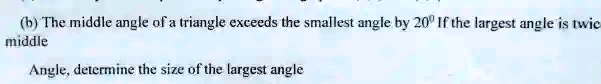 The middle angle of a triangle exceeds the smallest angle by 20" I the ...