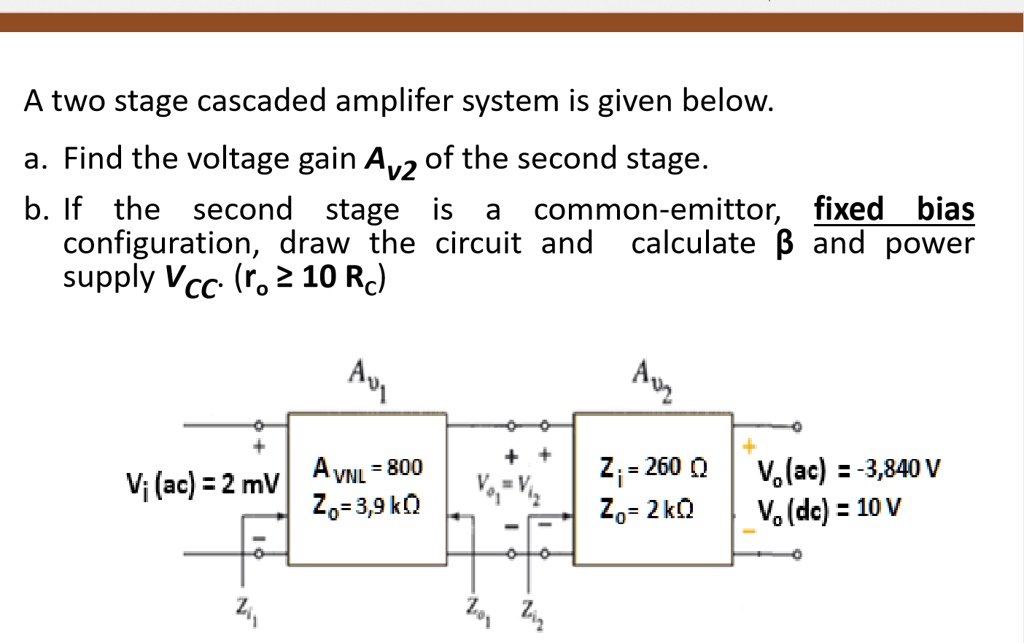 A two stage cascaded amplifier system is given below. a. Find the voltage gain Av2 of the second ...