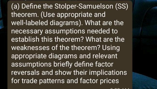 (a) Define the Stolper-Samuelson (SS) theorem. (Use appropriate and ...