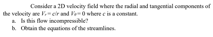 SOLVED: Consider a 2D velocity field where the radial and tangential ...