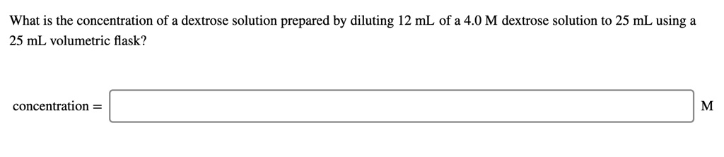 SOLVED: What is the concentration of a dextrose solution prepared by ...