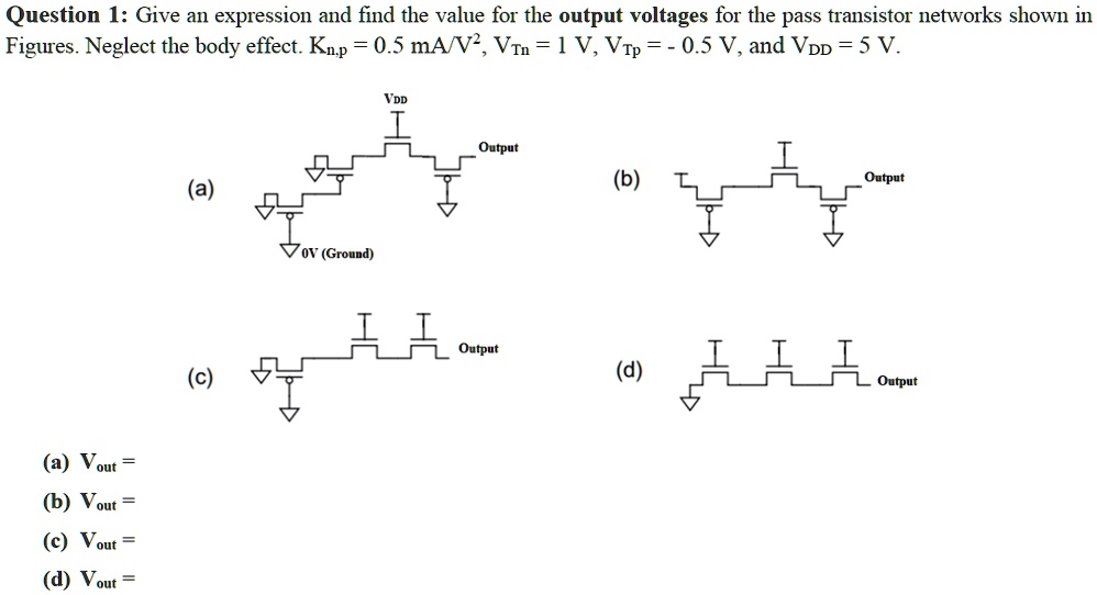 SOLVED: Question 1: Give an expression and find the value for the output voltages for the pass ...