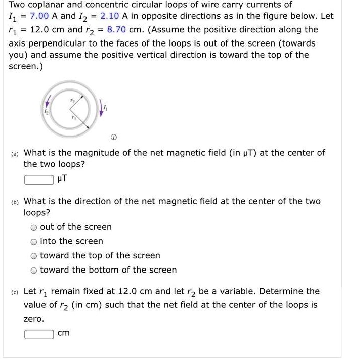 two coplanar and concentric circular loops of wire carry currents of ...