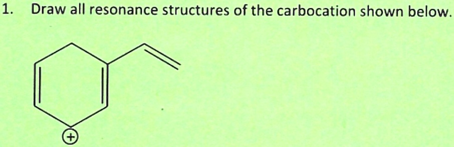 SOLVED: Draw all resonance structures of the carbocation shown below. 1 ... SOLVED: Draw all resonance structures of the carbocation shown below. 1 ...