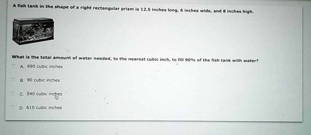 SOLVED: A fish tank in the shape of a right rectangular prism is 12.5 ...
