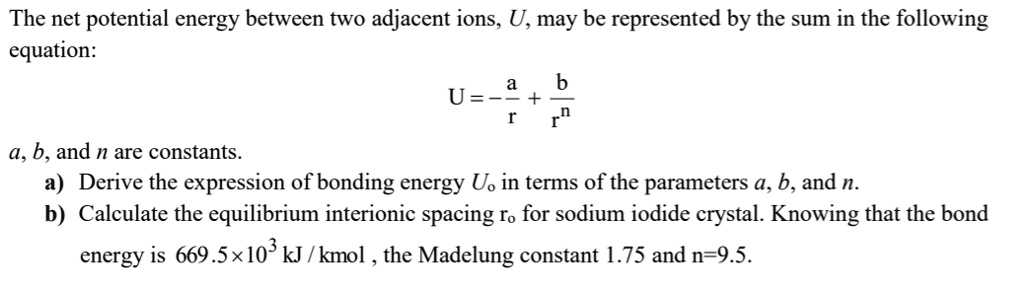 the net potential energy between two adjacent ions u may be represented ...