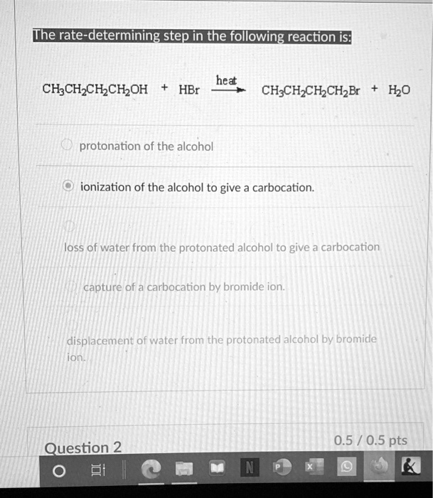 SOLVED: The rate-determining step in the following reaction is: hea HBr CH;CH CHZCHZOH CHSCH ...