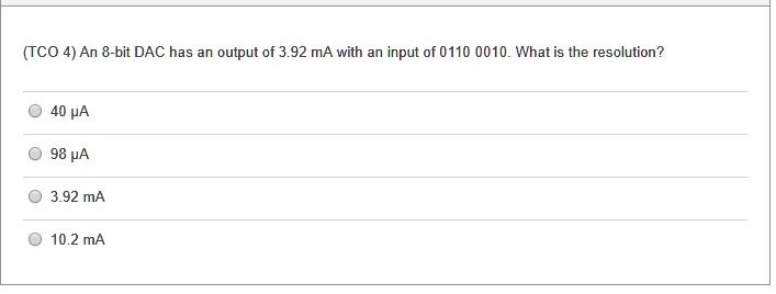 tco 4an 8 bit dac has an output of 392 ma with an input of 0110 0010what is the resolution o 40a ...