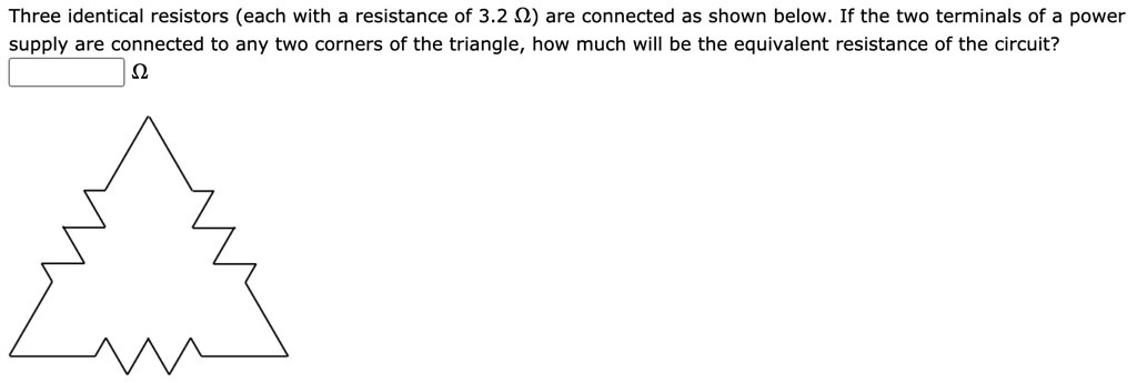 three identical resistors each with a resistance of 32 0 are connected ...