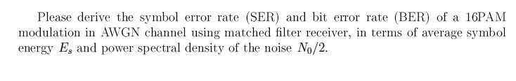 SOLVED: Please derive the symbol error rate (SER) and bit error rate ...