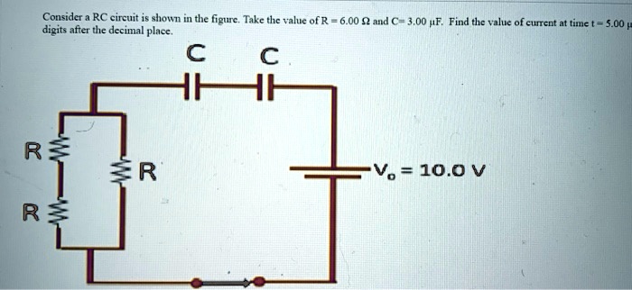 SOLVED: Considcr RC circuit is shown the figurc. Take thc value of R 6.00 !2 aud € = 3,00 MF ...