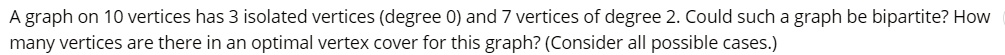 A graph on 10 vertices has 3 isolated vertices degree 0 and...