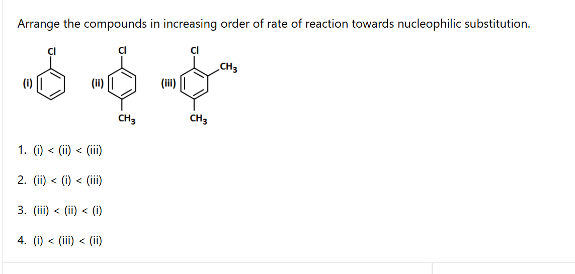 Arrange The Compounds In Increasing Order Of Rate Of Reaction Towards Nucleophilic Substitution