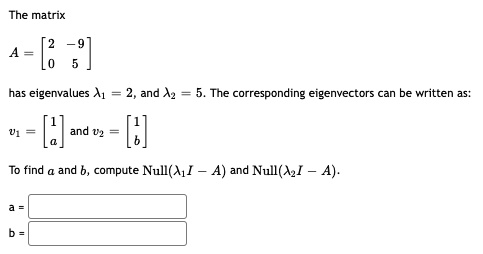 SOLVED: The matrix A = [59] has eigenvalues A1 and A2. The corresponding eigenvectors can be ...