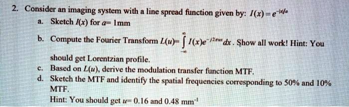 SOLVED: Consider an imaging system with line spread function given by ...