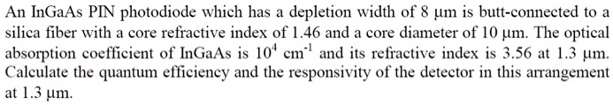 SOLVED: An InGaAs PIN photodiode, which has a depletion width of 8 Î¼m ...